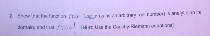 Solved 2. Show that the function f(z) = Log z (a is an | Chegg.com