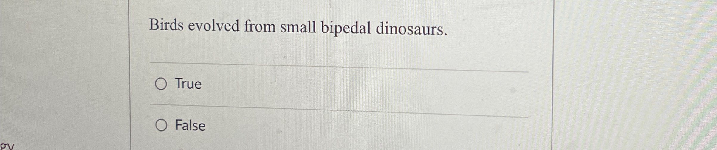 Solved Birds evolved from small bipedal dinosaurs.TrueFalse | Chegg.com