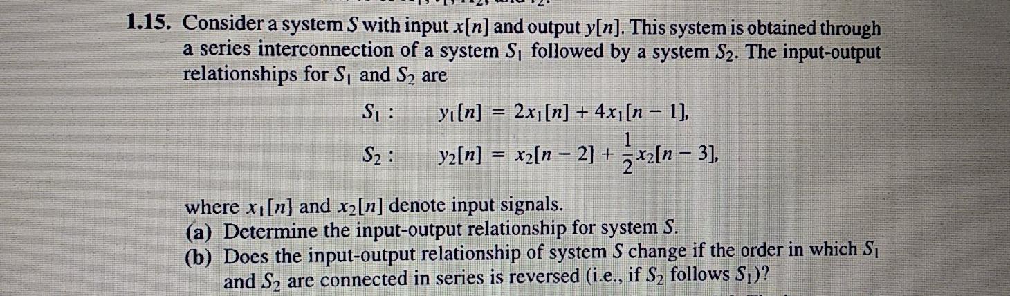 Solved 1.15. Consider a system S with input x[n] and output | Chegg.com