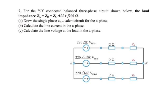 Solved 7. For the Y-Y connected balanced three-phase circuit | Chegg.com