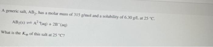 A generic salt, AB2, has a molar mass of 315 g/mol | Chegg.com