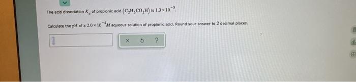 Solved The acid dissociation of propionic add (C,H,O,H) : | Chegg.com