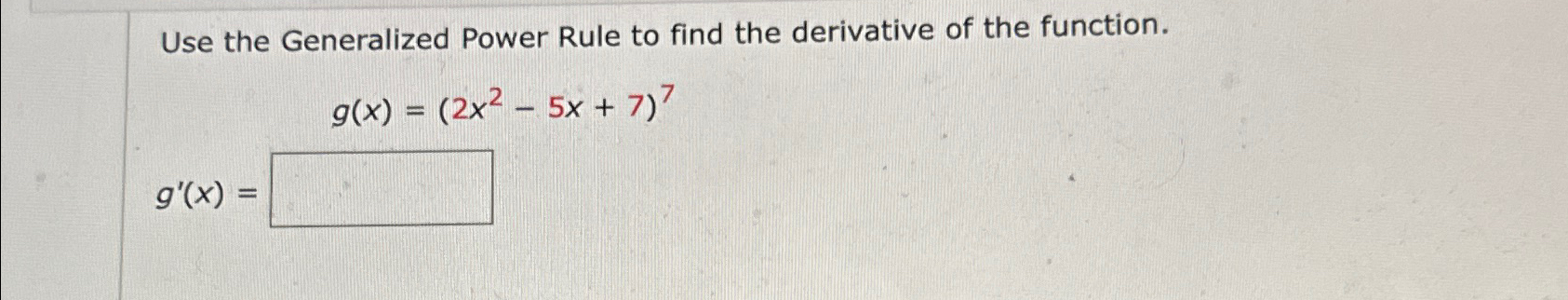 Solved Use the Generalized Power Rule to find the derivative | Chegg.com