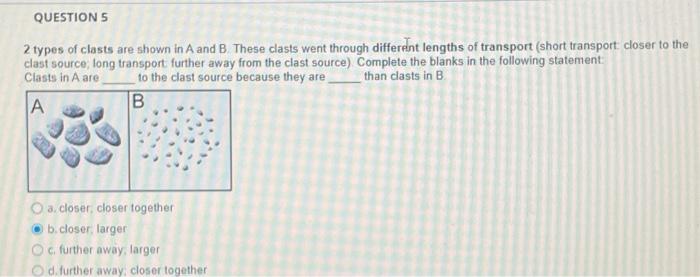 Solved QUESTION 6 2 types of clasts are shown in A and B. | Chegg.com