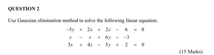 Solved Use Gaussian Elimination Method To Solve The