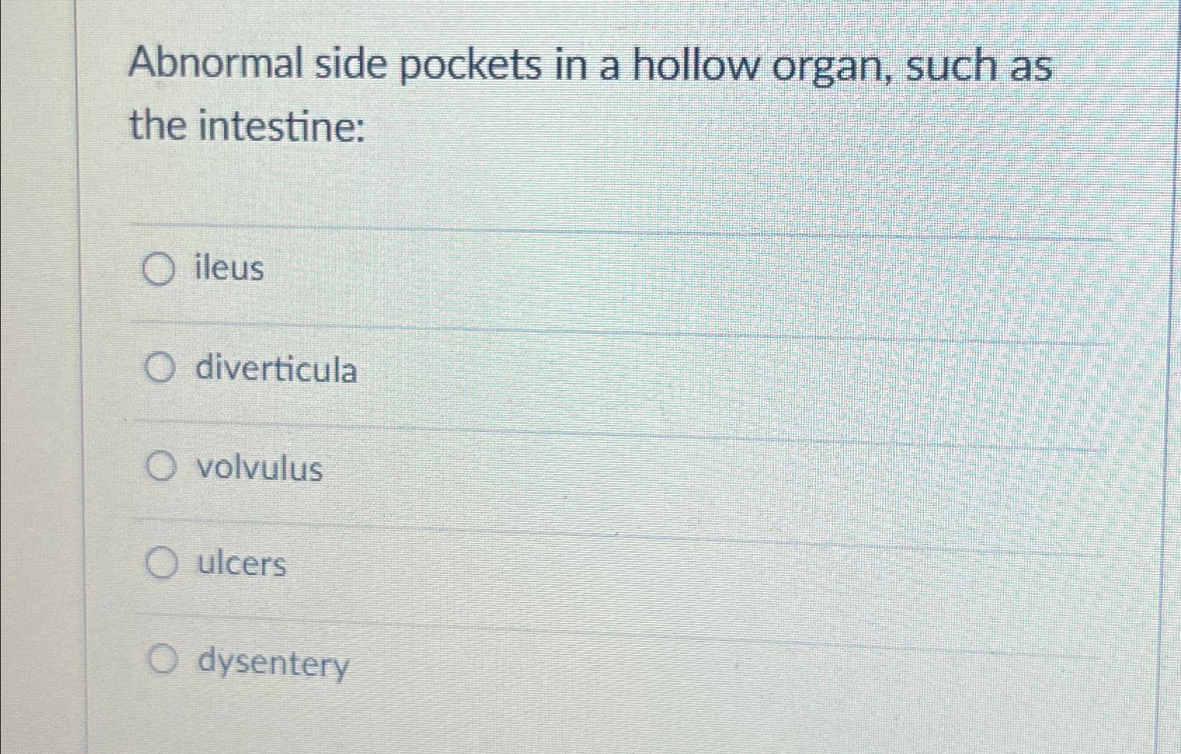 Solved Abnormal side pockets in a hollow organ, such as the | Chegg.com
