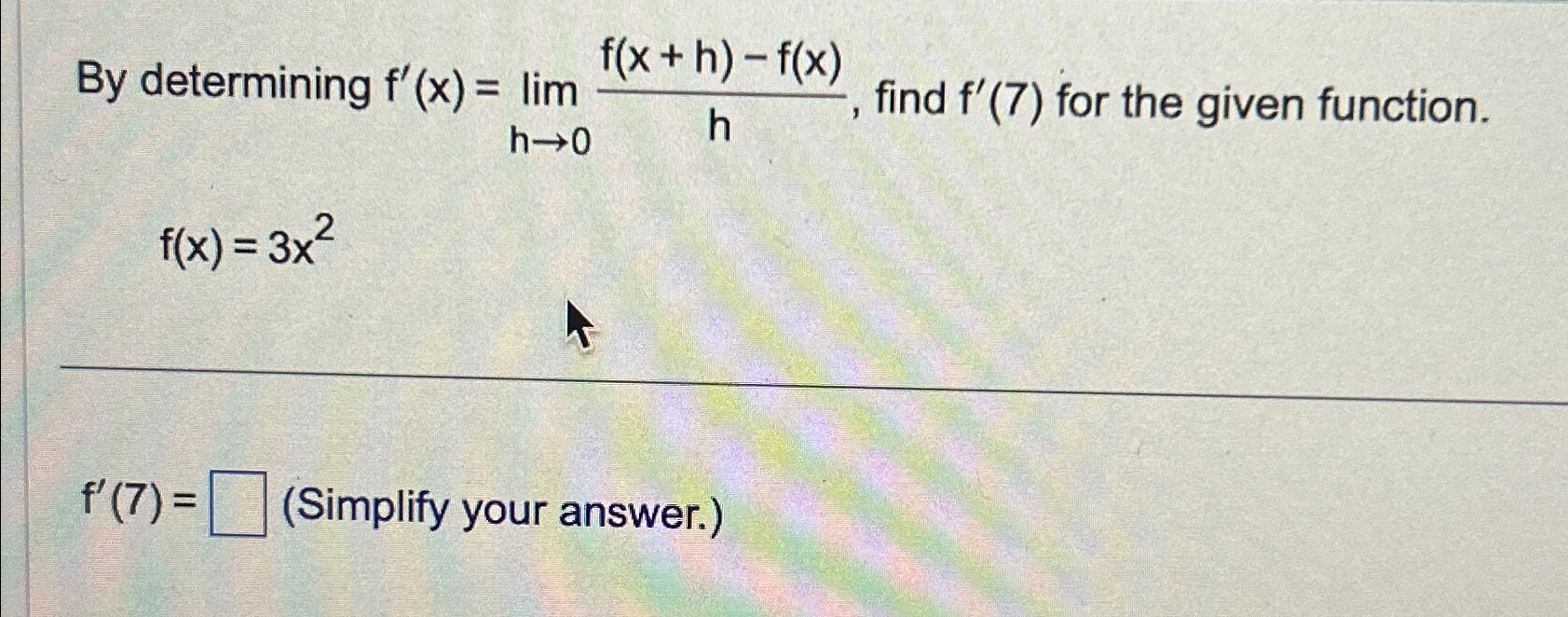 Solved By determining f'(x)=limh→0f(x+h)-f(x)h, ﻿find f'(7) | Chegg.com
