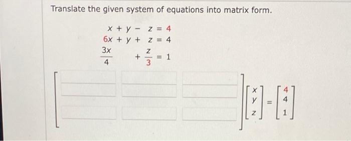 Translate the given system of equations into matrix | Chegg.com