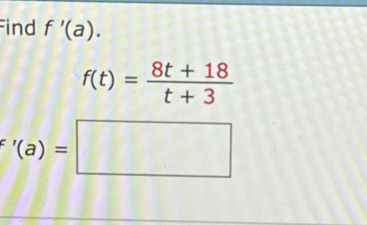 Solved Find f'(a).f(t)=8t+18t+3f'(a)= | Chegg.com