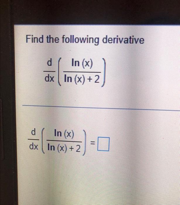 Solved Find the following derivative dxd(ln(x)+2ln(x)) | Chegg.com