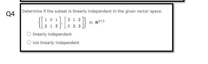 Solved Q4 Determine if the subset is linearly independent in | Chegg.com