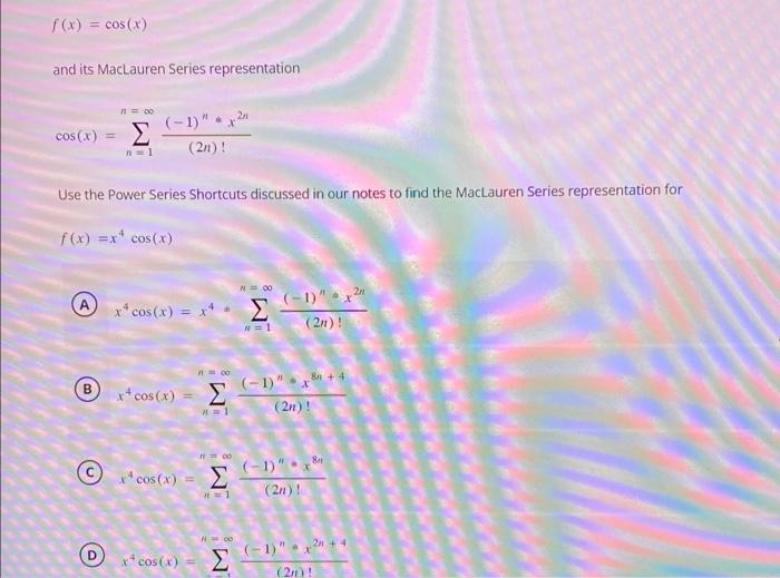 Solved f(x)=cos(x) and its MacLauren Series representation | Chegg.com