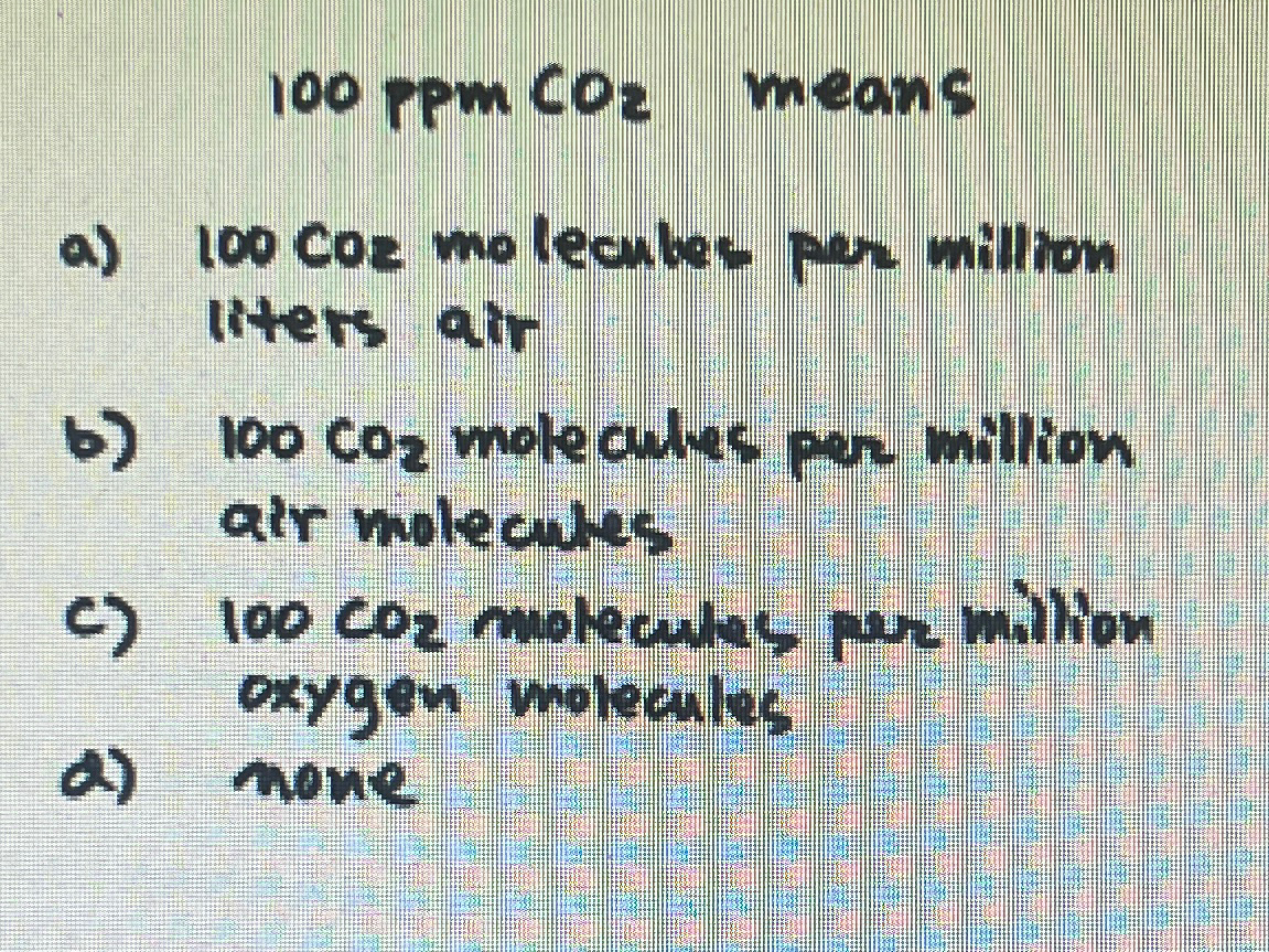 Solved 100ppmCO2 ﻿meansa) 100COz mo lecules per million | Chegg.com