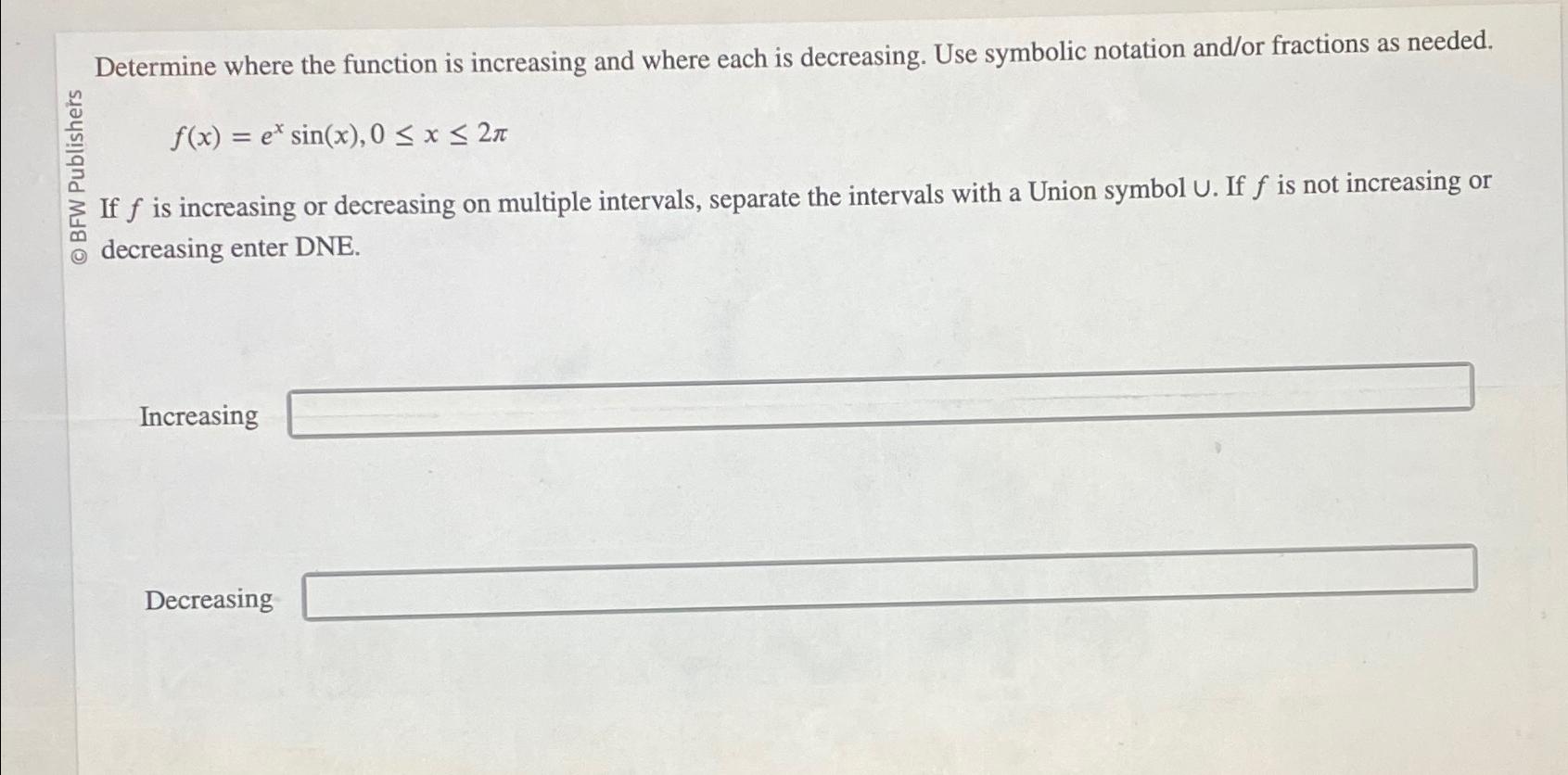 Solved Determine where the function is increasing and where | Chegg.com