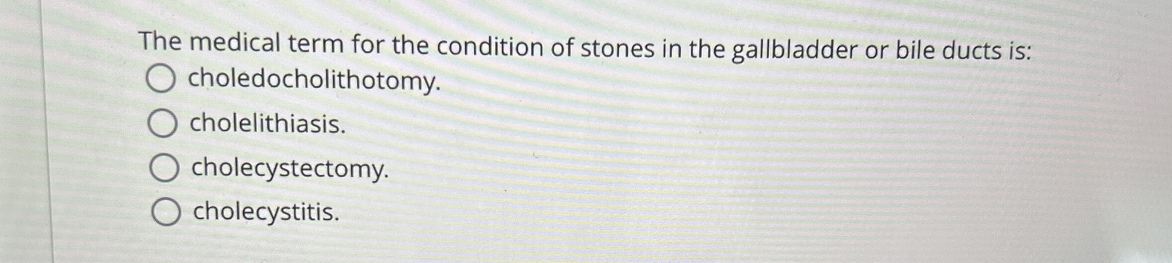 Solved The medical term for the condition of stones in the | Chegg.com