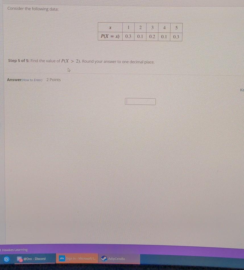 Solved Consider the following data: X 1 2 3 4 5 P(X = x) 0.3 | Chegg.com
