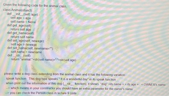 Solved Given the following code for the animal class class | Chegg.com