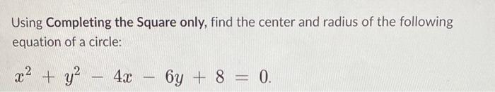 Solved Using Completing the Square only, find the center and | Chegg.com
