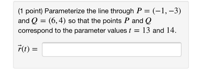 Solved (1 point) Parameterize the line through P = (-1, -3) | Chegg.com