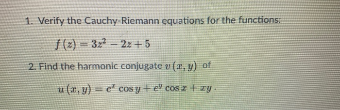 Solved 1. Verify the Cauchy-Riemann equations for the | Chegg.com