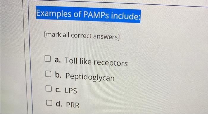 Solved Examples of PAMPs include: [mark all correct answers] | Chegg.com