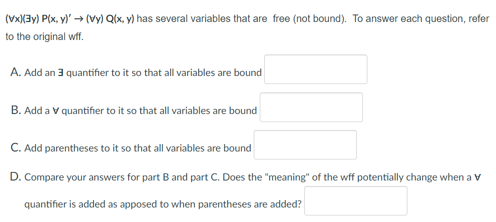 Solved (Ax)(Ey)P(x,y)'→(Ay)Q(x,y) ﻿has several variables | Chegg.com