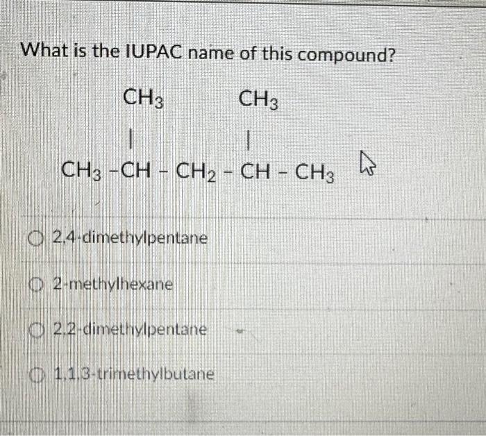 Solved What is the IUPAC name of this compound? | Chegg.com