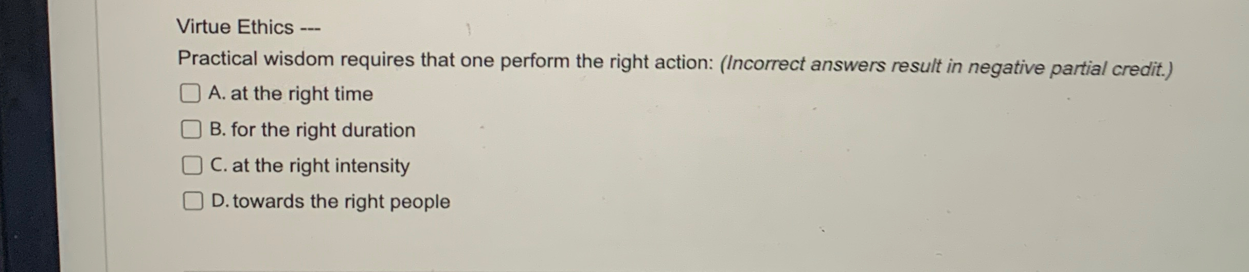 Solved Virtue Ethics ---Practical wisdom requires that one | Chegg.com