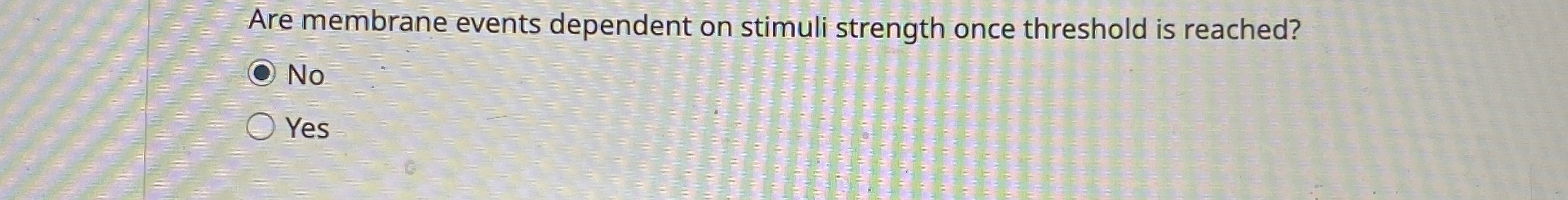 Solved Are membrane events dependent on stimuli strength | Chegg.com