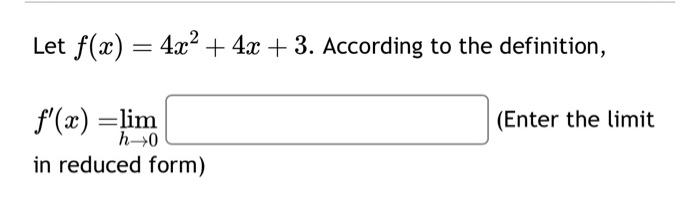 Solved Let f(x)=4x2+4x+3. According to the definition, | Chegg.com