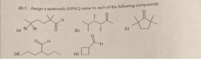 Solved 20.1 Assign a systematic (IUPAC) name to each of the | Chegg.com