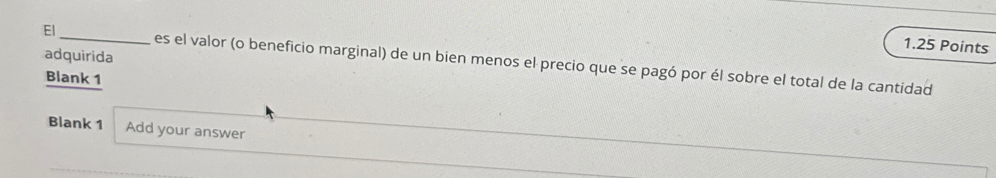 Solved El ___________, ﻿es el valor (o beneficio marginal) | Chegg.com