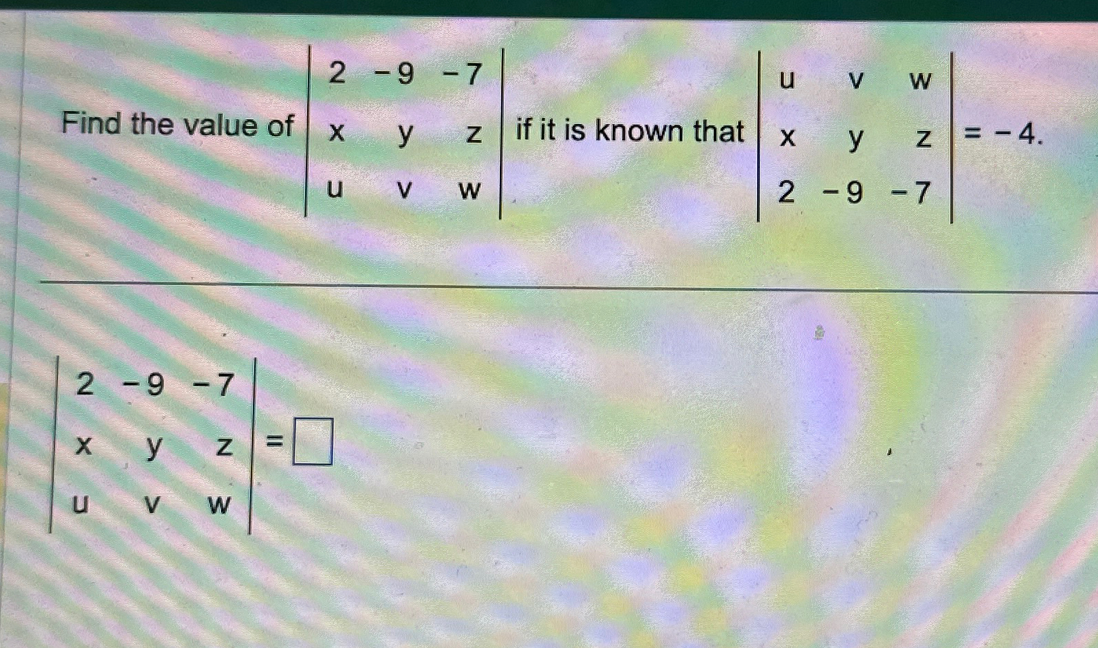 Solved Find the value of |[2,-9,-7],[x,y,z],[u,v,w]| ﻿if it | Chegg.com