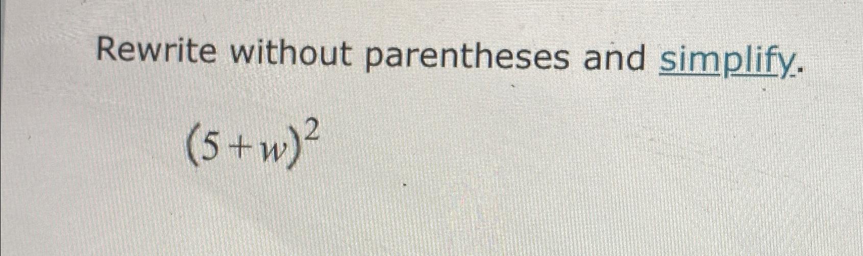 Solved Rewrite without parentheses and simplify.(5+w)2 | Chegg.com