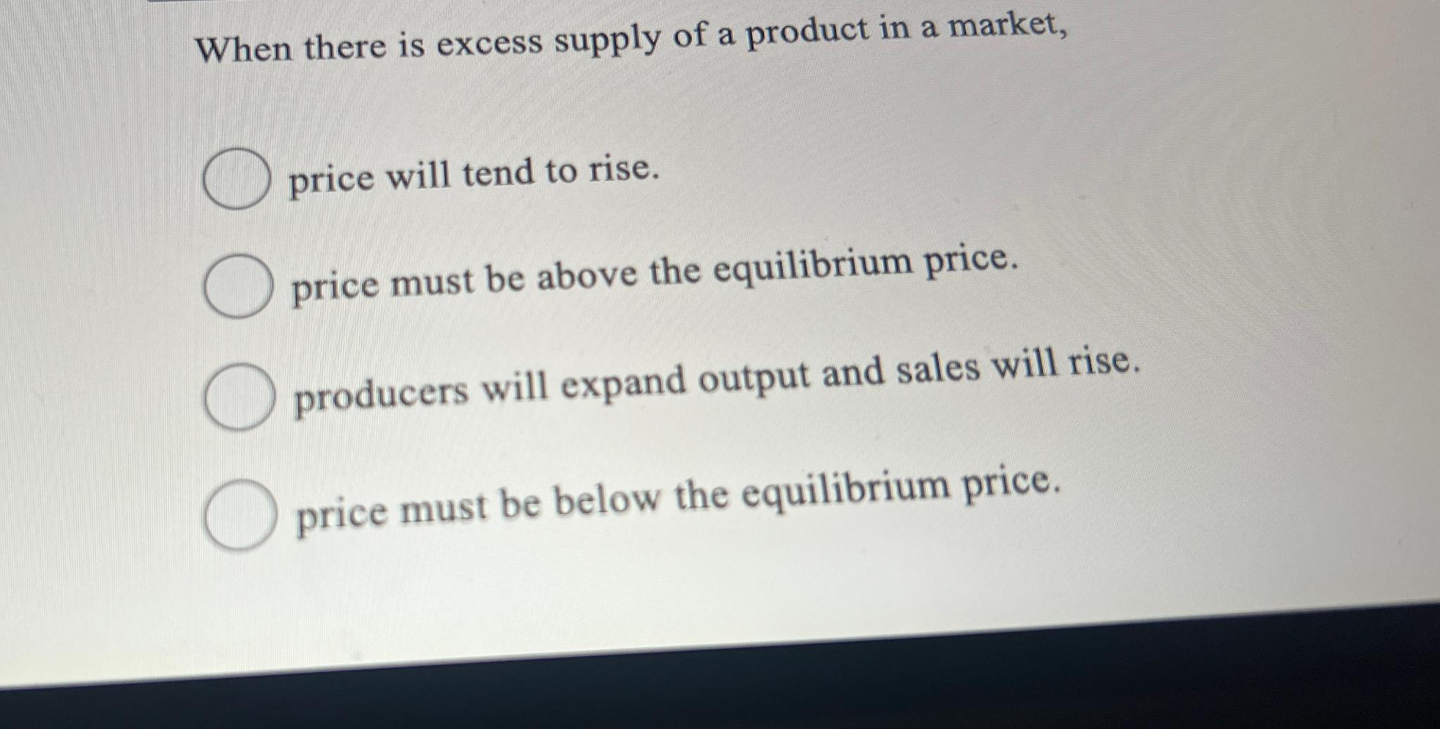 Solved When there is excess supply of a product in a market, | Chegg.com