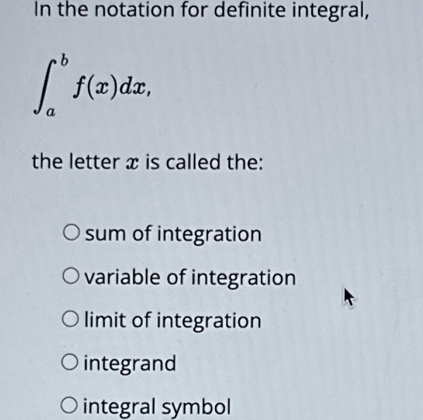 Solved In the notation for definite integral,∫abf(x)dxthe | Chegg.com