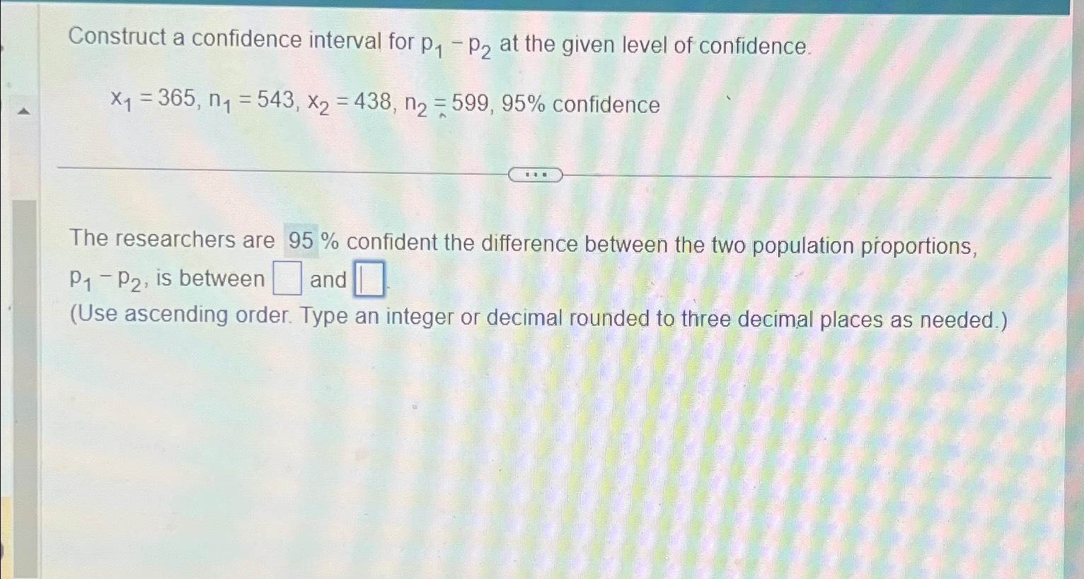 Solved Construct a confidence interval for p1-p2 ﻿at the | Chegg.com