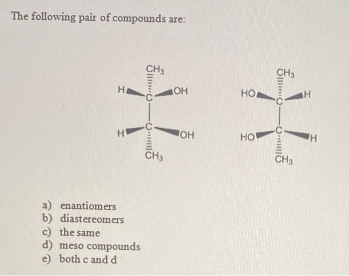 Solved The following pair of compounds are: a) enantiomers | Chegg.com