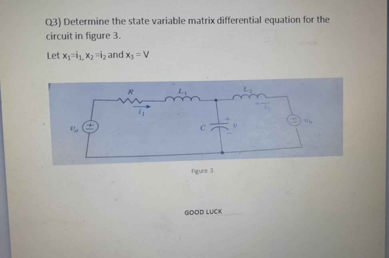 Solved Q3) Determine the state variable matrix differential | Chegg.com
