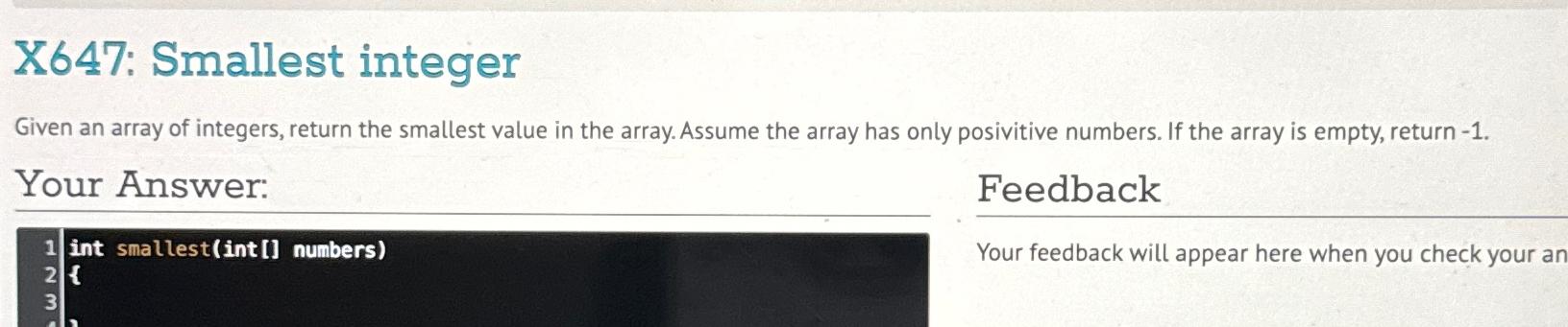 Solved X647: Smallest integerGiven an array of integers, | Chegg.com