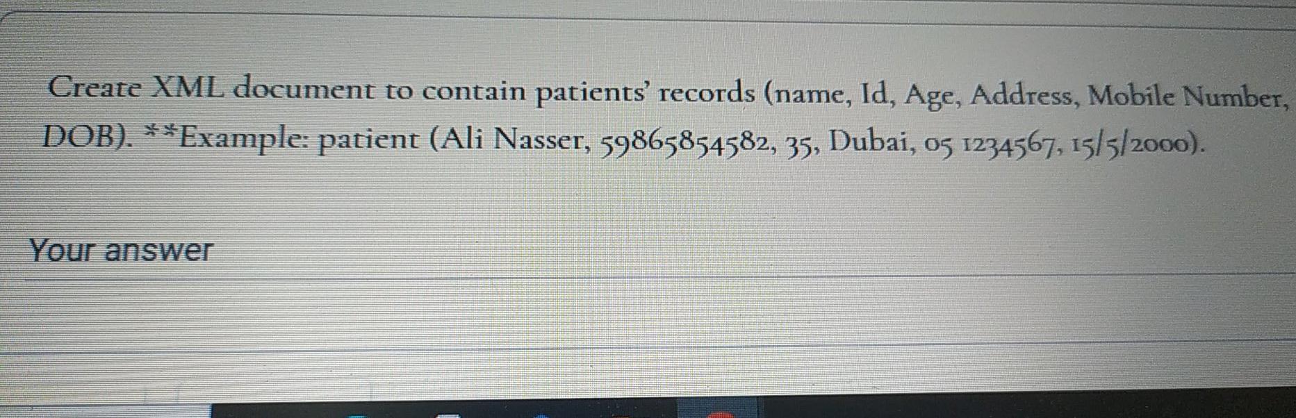 Solved Create XML document to contain patients' records | Chegg.com