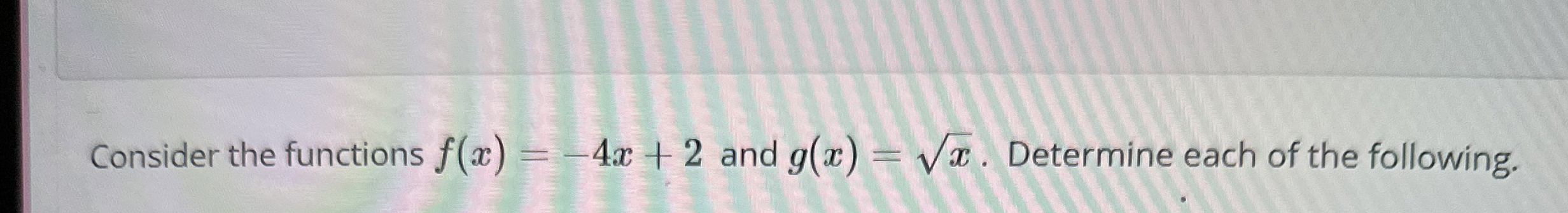 Solved Consider the functions f(x)=-4x+2 ﻿and g(x)=x2. | Chegg.com