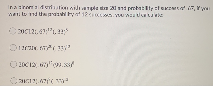 Solved In a binomial distribution with sample size 20 and | Chegg.com