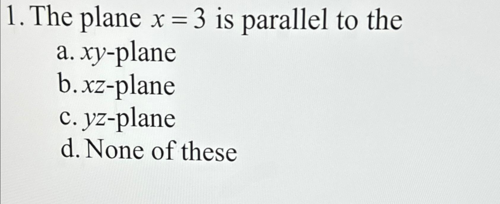Solved The plane x=3 ﻿is parallel to | Chegg.com