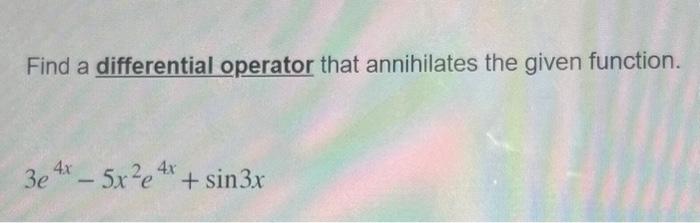 Solved Find a differential operator that annihilates the | Chegg.com