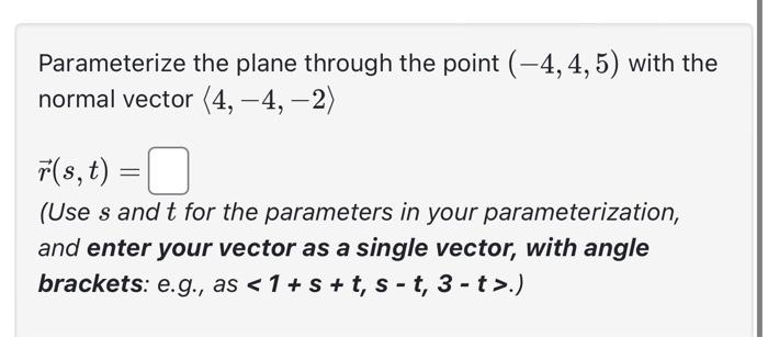 Solved Parameterize The Plane Through The Point −445 