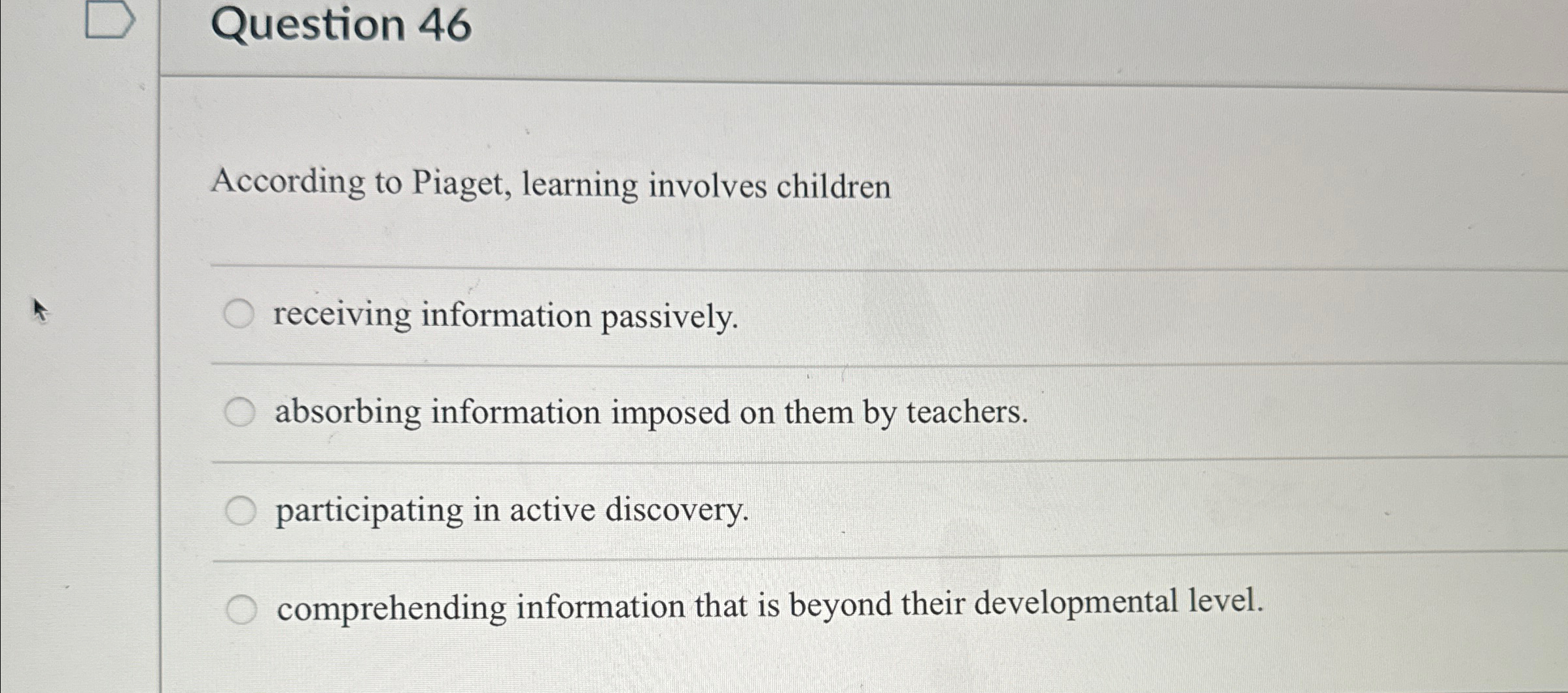 Solved Question 46According to Piaget, learning involves | Chegg.com