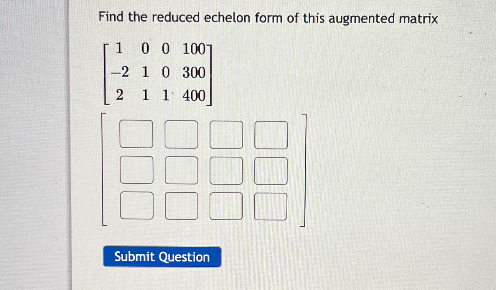 Solved Find the reduced echelon form of this augmented | Chegg.com