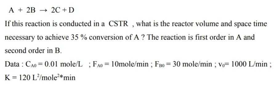 Solved A+2 B→2C+D If this reaction is conducted in a CSTR , | Chegg.com