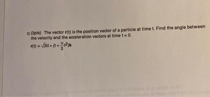 Solved 2) (3pts) The vector r(t) is the position vector of a | Chegg.com